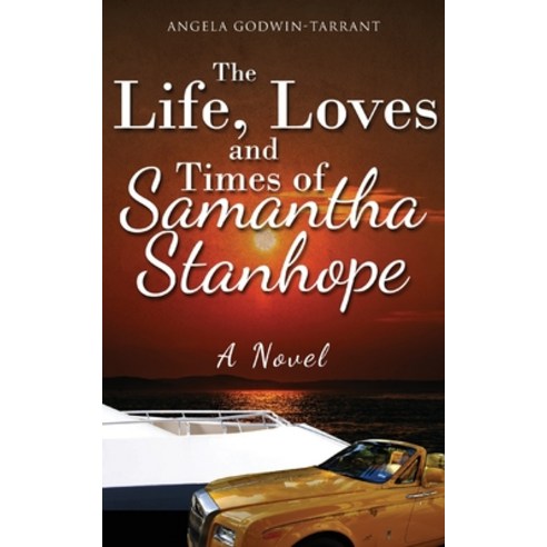 The Life Loves and Times of Samantha Stanhope A Novel Paperback, Angela ...