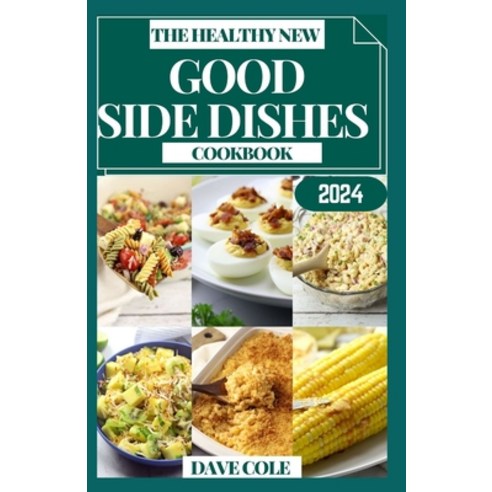 (영문도서) The Healthy New Good Side Dishes Cookbook Paperback ...