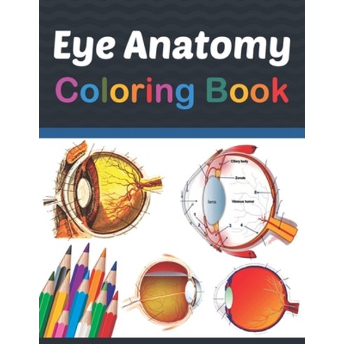 Eye Anatomy Coloring Book: Eye Anatomy Coloring Book for kids. Human ...