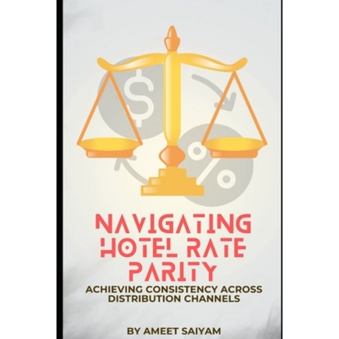 (영문도서) Navigating Hotel Rate Parity: Achieving Consistency Across ...