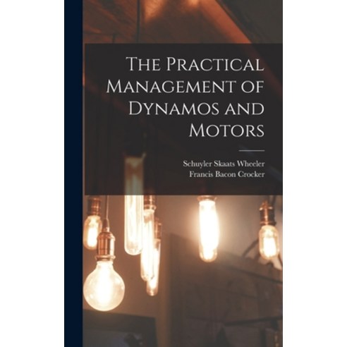 (영문도서) The Practical Management of Dynamos and Motors Hardcover, Legare ...