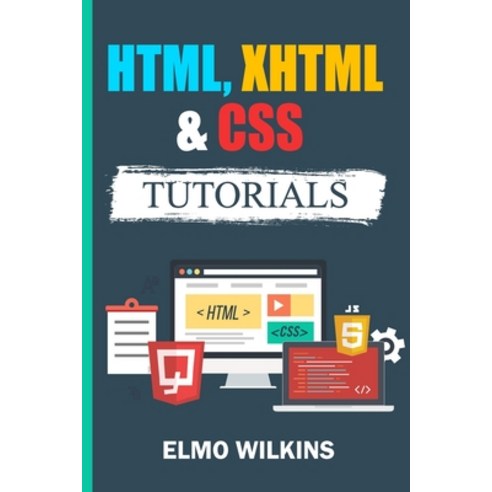(영문도서) HTML XHTML & CSS Tutorials Paperback, Independently Published ...