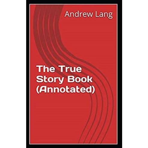The True Story Book Annotated Paperback, Independently Published ...