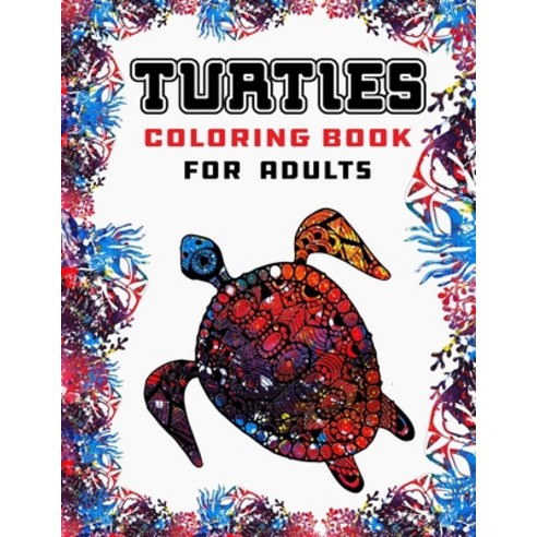 Turtles Coloring Book For Adults: Sea Turtle Stress Relief Designs For ...