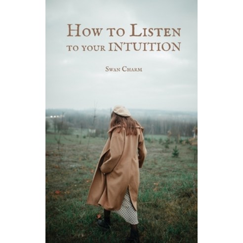 (영문도서) How to Listen to your INTUITION Paperback, Swan Charm Publishing ...