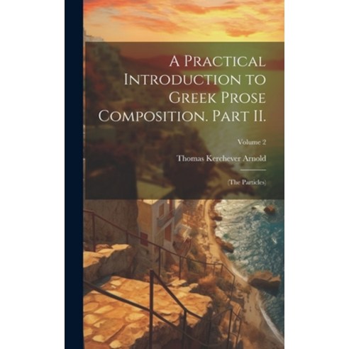 (영문도서) A Practical Introduction to Greek Prose Composition. Part II ...