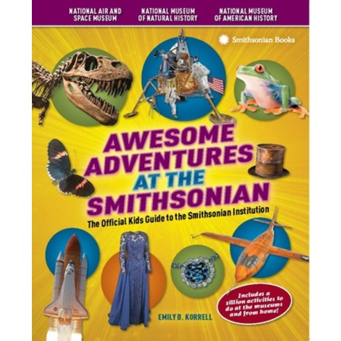 (영문도서) Awesome Adventures at the Smithsonian: The Official Kids Guide ...