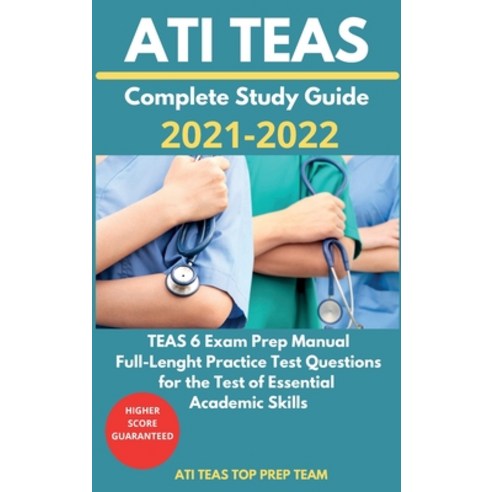 ATI TEAS Complete Study Guide 2021-2022: TEAS 6 Exam Prep Manual Full ...