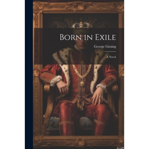 (영문도서) Born in Exile Paperback, Legare Street Press, English ...