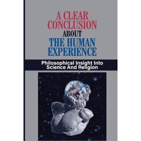 (영문도서) A Clear Conclusion About The Human Experience: Philosophical ...