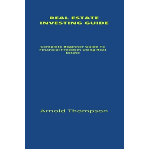 (영문도서) Real Estate Investing Guide: Complete Beginner Guide To ...