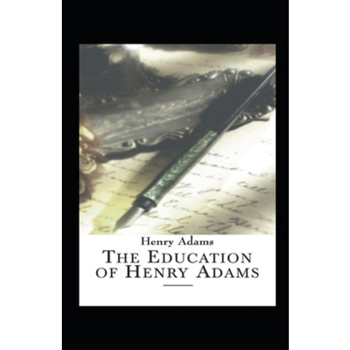 The Education of Henry Adams Annotated Paperback, Independently ...