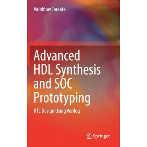 Advanced Hdl Synthesis and Soc Prototyping:Rtl Design Using Verilog, Springer,
