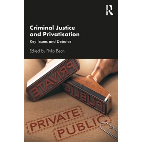 Criminal Justice and Privatisation: Key Issues and Debates Paperback ...