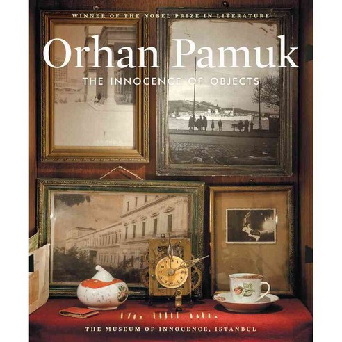 The Innocence of Objects: The Museum of Innocence Istanbul, Harry N ...