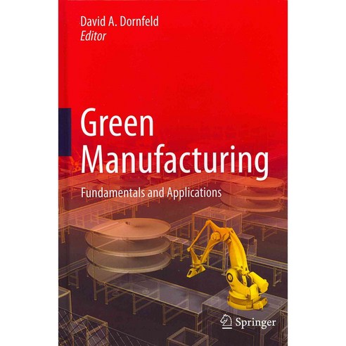 Green Manufacturing: Fundamentals and Applications, Springer Verlag ...