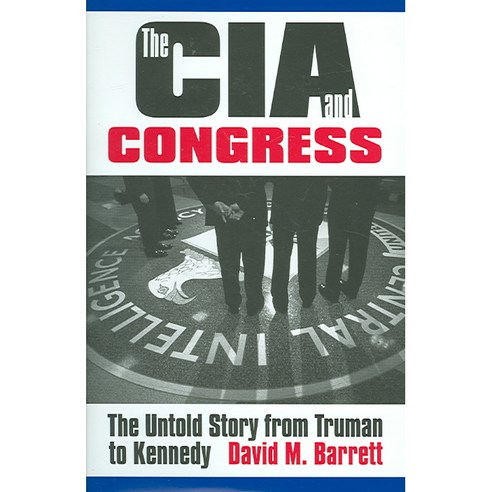 The CIA and Congress: The Untold Story from Truman to Kennedy Hardcover ...