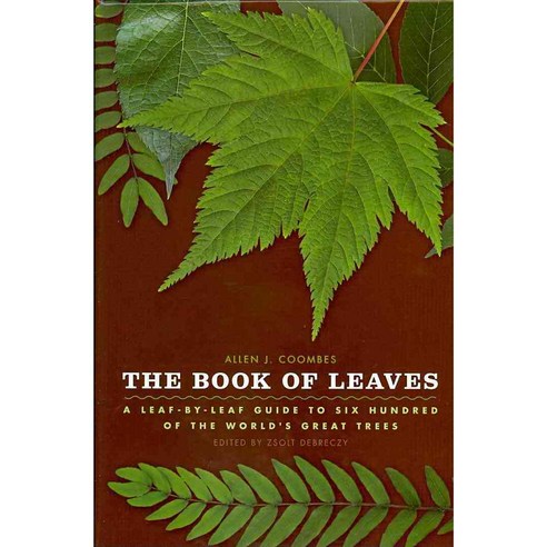 The Book of Leaves: A Leaf-by-Leaf Guide to Six Hundred of the World''s ...