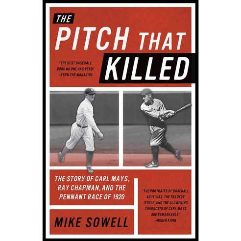 The Pitch That Killed: The Story of Carl Mays Ray Chapman and the ...