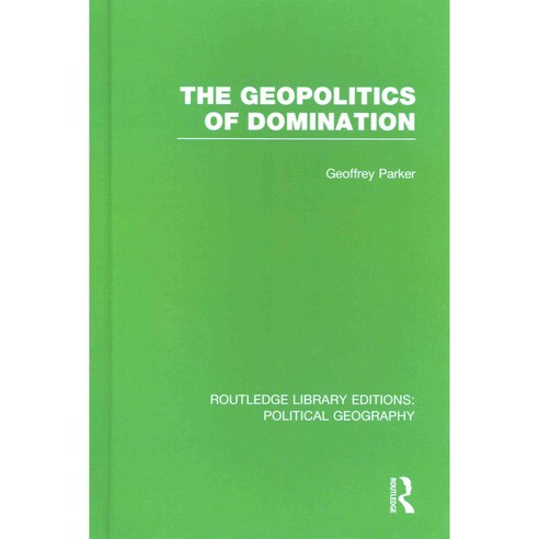 The Geopolitics of Domination (Routledge Library Editions: Political Geography)