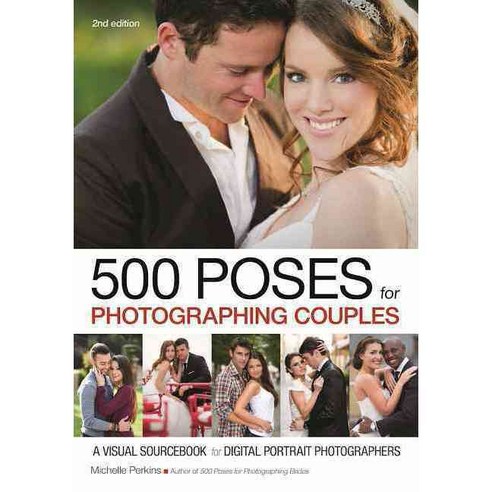 500 Poses for Photographing Couples: A Visual Sourcebook for Digital ...