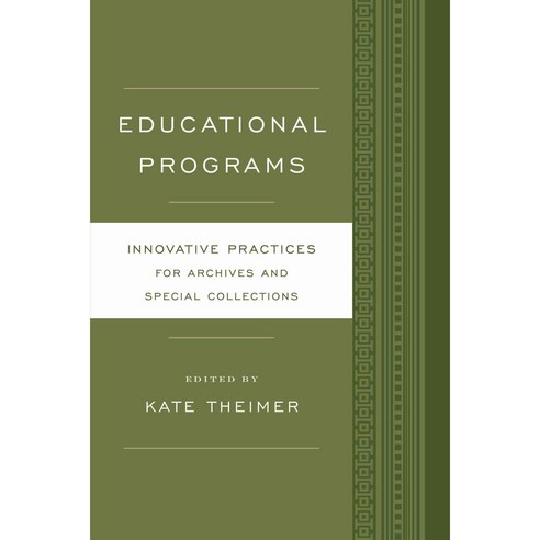 Educational Programs: Innovative Practices for Archives and Special ...