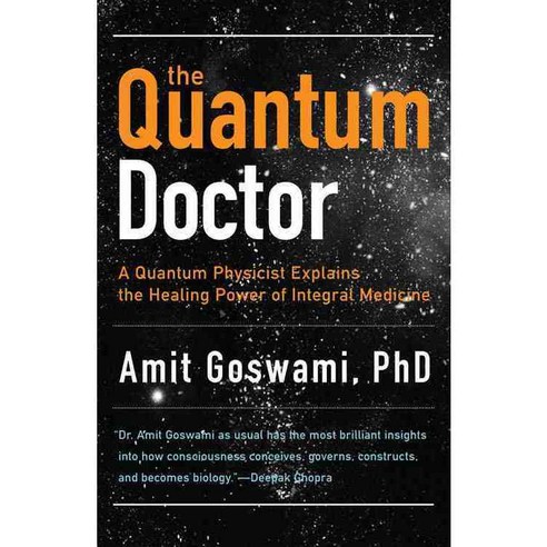 The Quantum Doctor: A Quantum Physicist Explains the Healing Power of ...