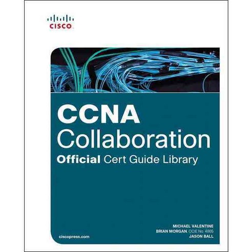 CCNA Collaboration Official Cert Guide Library: Exam 47, Cisco Systems ...