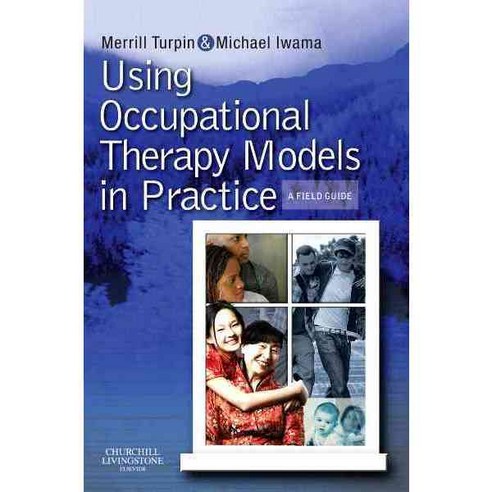 Using Occupational Therapy Models in Practice: A Fieldguide, Churchill ...