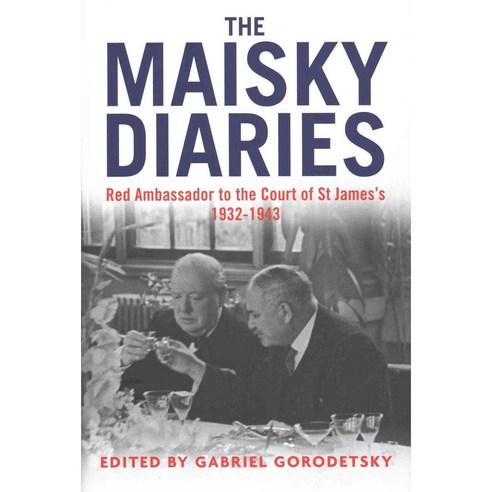 The Maisky Diaries: Red Ambassador to the Court of St James''s 1932 ...