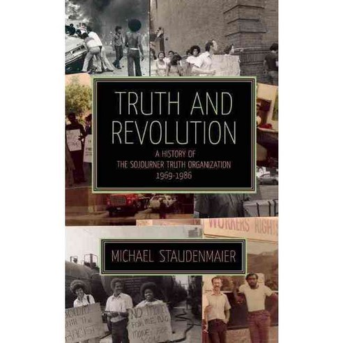 Truth and Revolution: A History of the Sojourner Truth Organization ...