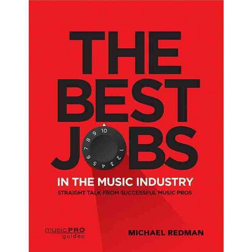 The Best Jobs in the Music Industry: Straight Talk from Successful ...