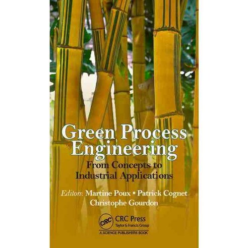 Green Process Engineering: From Concepts to Industrial Applications ...