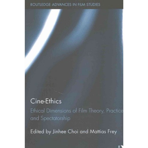 Cine-Ethics: Ethical Dimensions of Film Theory Practice and ...
