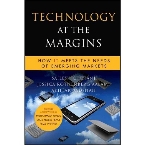 Technology at the Margins: How IT Meets the Needs of Emerging Markets ...