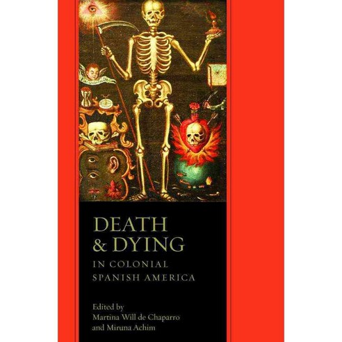Death and Dying in Colonial Spanish America Hardcover, University of ...