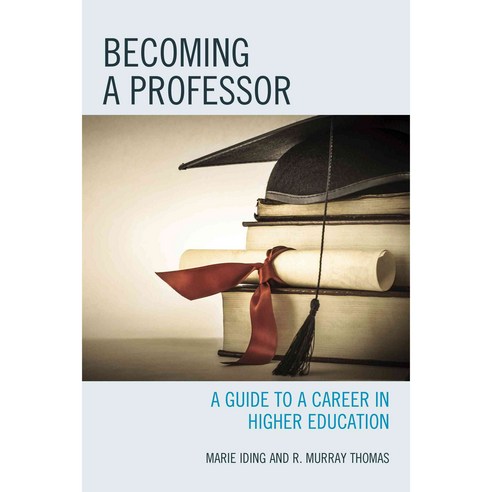 Becoming a Professor: A Guide to a Career in Higher Education Paperback ...