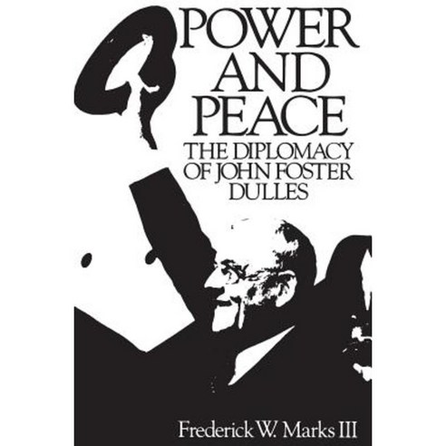 Power and Peace: The Diplomacy of John Foster Dulles Paperback, Praeger ...