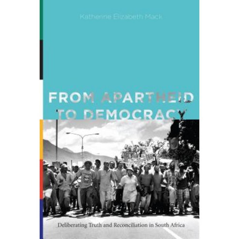 From Apartheid to Democracy: Deliberating Truth and Reconciliation in ...
