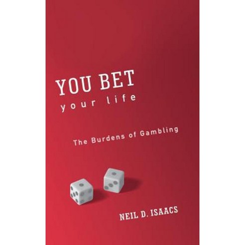You Bet Your Life: The Burdens of Gambling Hardcover, University Press ...