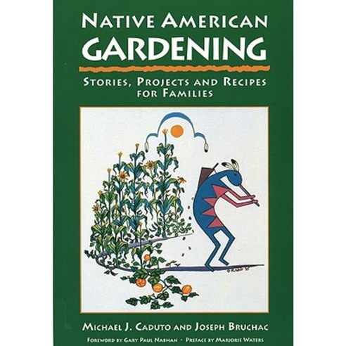 Native American Gardening: Stories Projects and Recipes for Families ...