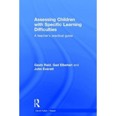 Assessing Children with Specific Learning Difficulties: A Teacher''s ...