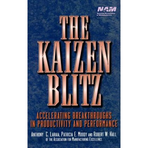 The Kaizen Blitz: Accelerating Breakthroughs in Productivity and Performance Ha