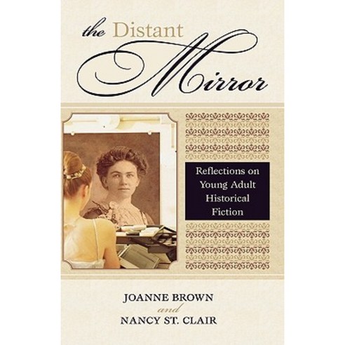 The Distant Mirror: Reflections on Young Adult Historical Fiction ...