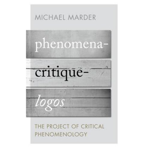Phenomena-Critique-Logos: The Project of Critical Phenomenology ...
