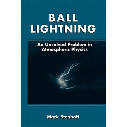 Ball Lightning: An Unsolved Problem in Atmospheric Physics Paperback ...
