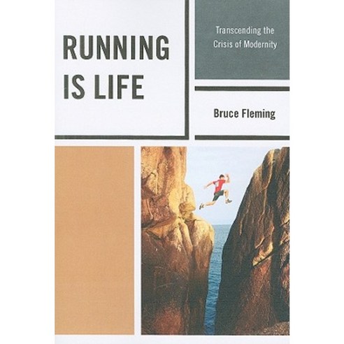 Running Is Life: Transcending the Crisis of Modernity Paperback ...
