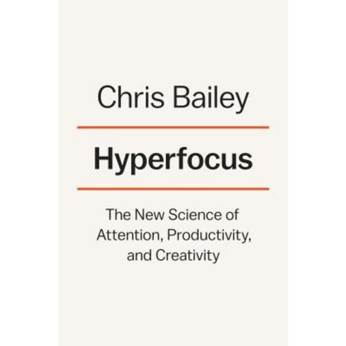 Hyperfocus: The New Science of Attention Productivity and Creativity ...