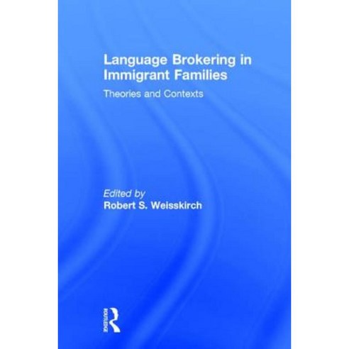 Language Brokering in Immigrant Families: Theories and Contexts ...