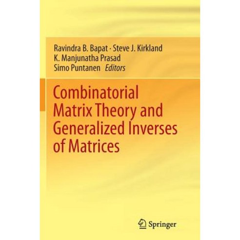 Combinatorial Matrix Theory and Generalized Inverses of Matrices Paperback, Spr